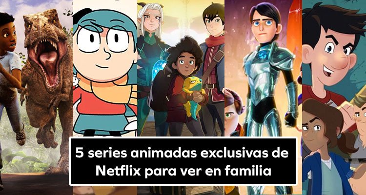 5 series animadas exclusivas de Netflix para ver en familia - De Fan a Fan